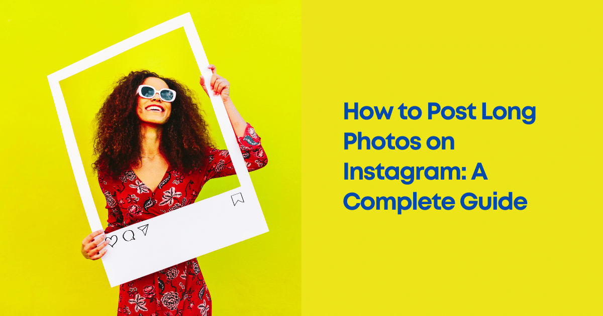 How to Post Long Photos on Instagram: A Complete Guide - ZebraBuzz